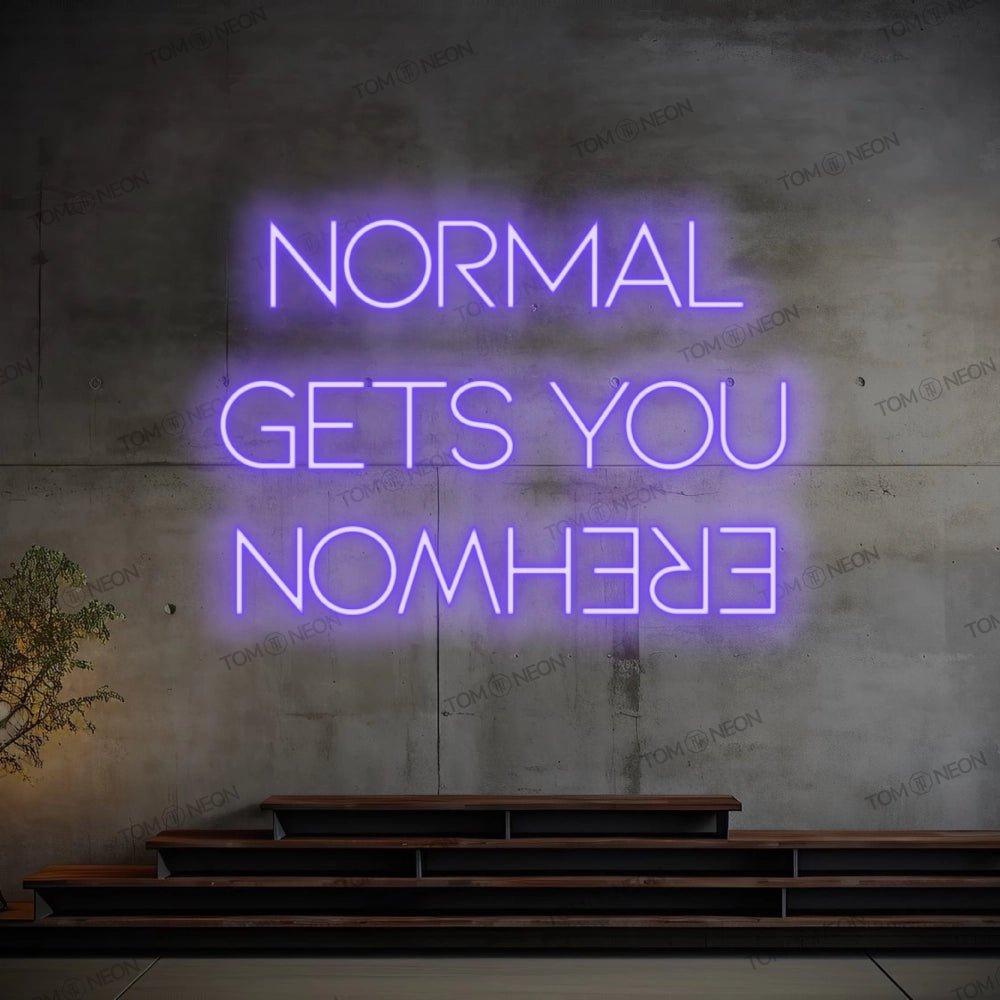 "Normal Gets You Nowhere" Led Neon Sign lettering